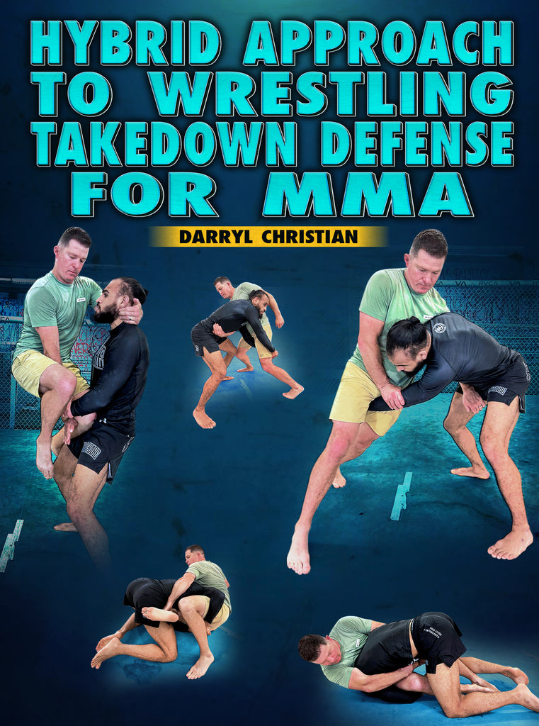 Hybrid Approach to Wrestling Takedown Defense for MMA by Darryl Christ ...