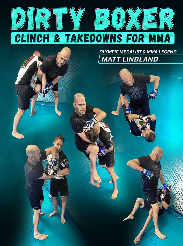 Dirty Boxer: Clinch & Takedowns For MMA by Matt Lindland – Dynamic Striking